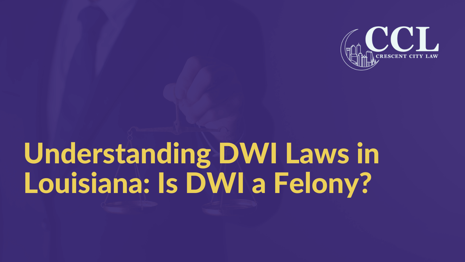 Understanding DWI Laws in Louisiana: Is DWI a Felony?