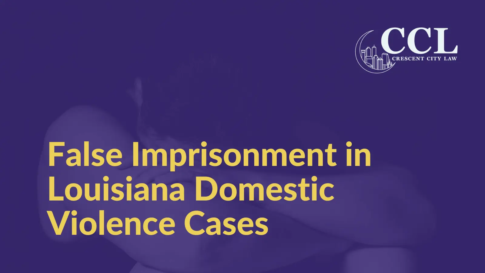 False Imprisonment in Louisiana Domestic Violence Cases